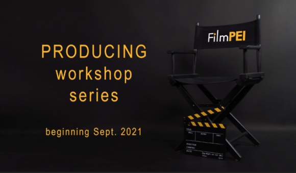 Producing Workshop Series - Film PEI
